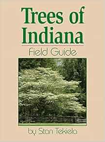 Trees of Indiana Field Guide (Tree Identification Guides): Stan Tekiela ...