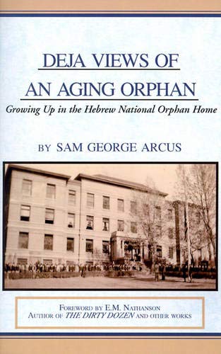 Deja Views of an Aging Orphan: Arcus, Sam George, Nathanson, E. M ...