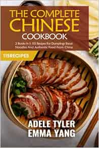 The Complete Chinese Cookbook: 2 Books In 1: 115 Recipes For Dumplings ...