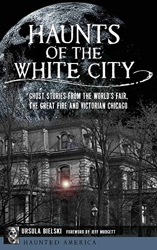 Amazon.com: Haunts of the White City: Ghost Stories from the World's ...