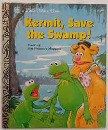 Kermit, Save the Swamp: Amazon.com: Books