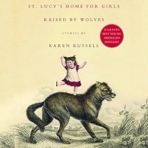 Amazon.com: St. Lucy's Home for Girls Raised by Wolves: Stories ...