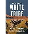 Amazon.com: The Lost White Tribe: Explorers, Scientists, and the Theory ...