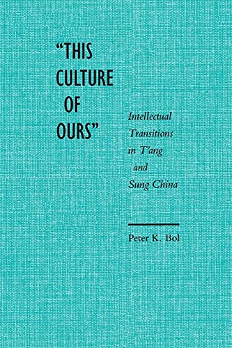 "This Culture of Ours": Intellectual Transitions in T'ang and Sung ...