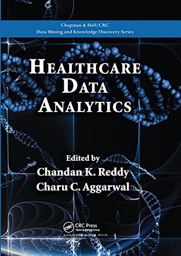 Healthcare Data Analytics (Chapman & Hall/CRC Data Mining and Knowledge Discovery Series): Reddy ...