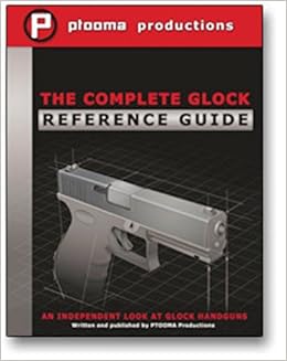 The Complete Glock Reference Guide: PTOOMA Productions: Amazon.com: Books