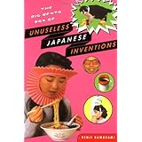 99 More Unuseless Japanese Inventions: The Art of Chindogu: Kawakami ...