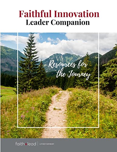 Faithful Innovation Leader Companion: Resources for the Journey: Faith ...