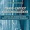 Mass Career Customization: Aligning the Workplace With Today's ...