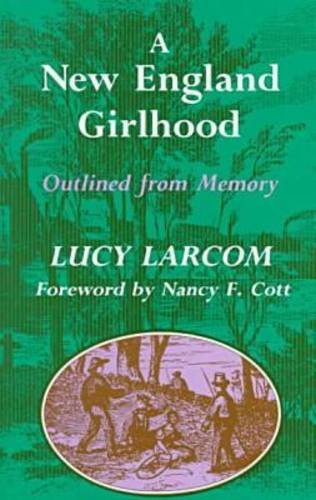 A New England Girlhood: Outlined from Memory (Outlines from Memory ...