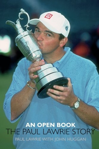 An Open Book - The Paul Lawrie Story: Lawrie, Paul, Huggan, John ...
