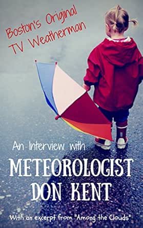 An Interview with Meteorologist Don Kent eBook: Pinder, Eric, Long ...