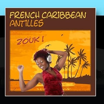 Various Artists - French Caribbean, Zouk, Antilles - Amazon.com Music