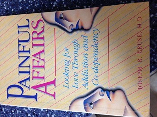 Painful Affairs: Looking for Love Through Addiction and Co Dependency ...