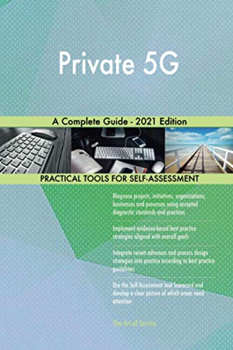 Private 5G A Complete Guide - 2021 Edition: The Art of Service ...
