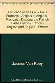 Dictionnaire des Faux Amis Francais - Anglais et Anglais - Francais ...