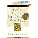 Lord, I Need Grace to Make It Today: A Devotional Study on God's Power ...