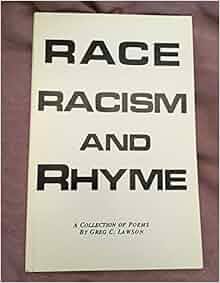 Race, racism, and rhyme: A collection of poems: Greg C Lawson ...
