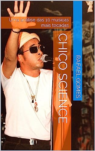 Chico Science: Uma análise das 10 músicas mais tocadas (Análise das 10 ...