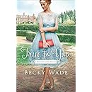 True to You (A Bradford Sisters Romance): Becky Wade: 9780764219368 ...