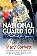 National Guard 101: A Handbook for Spouses: Corbett, Mary ...
