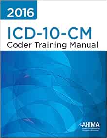 ICD-10-CM Coder Training Manual, 2016 Edition: 9781584264453: Medicine ...