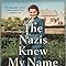 The Nazis Knew My Name: A remarkable story of survival and courage in ...