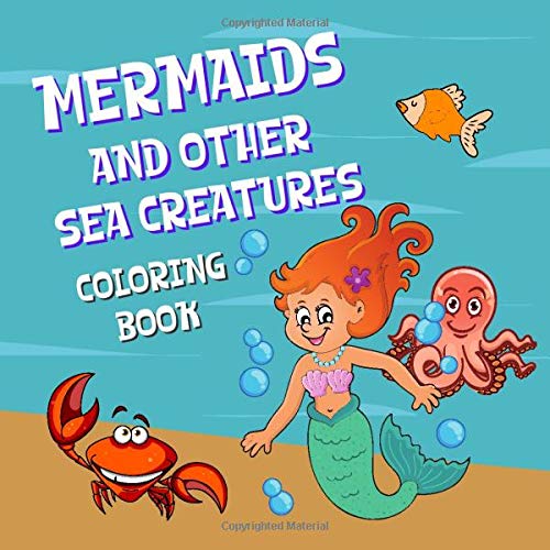 Mermaids and Other Sea Creatures Coloring Book: Cute Mermaid Coloring ...