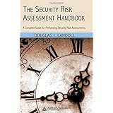 The Security Risk Assessment Handbook: A Complete Guide for Performing Security Risk Assessments ...