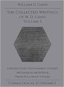 Collected Writings of W.D. Gann - Volume 5: William D Gann ...
