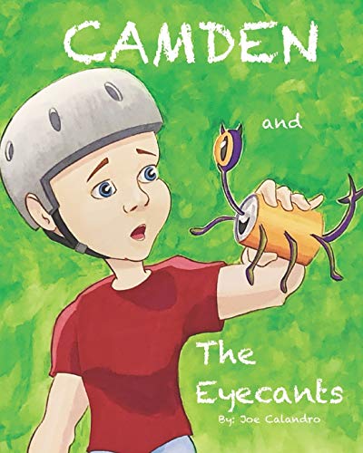 Camden and The Eyecants: Calandro, Joseph, Stacey, Tim: 9781677780129 ...