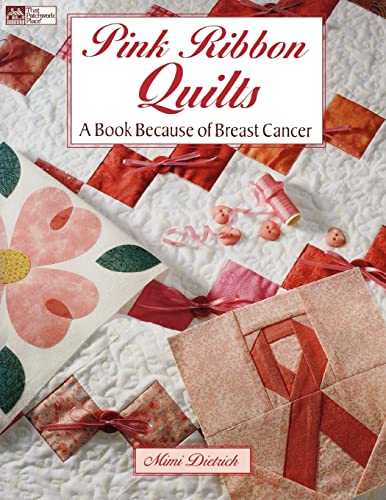 Pink Ribbon Quilts: A Book Because of Breast Cancer: Dietrich, Mimi ...