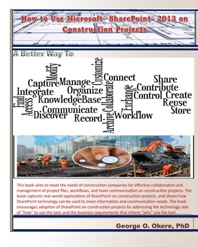 How to Use Microsoft SharePoint 2013 on Construction Projects: Okere ...