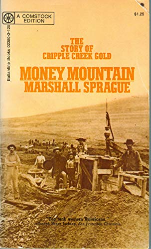 Money mountain: The story of Cripple Creek gold: Sprague, Marshall ...