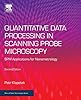 Quantitative Data Processing in Scanning Probe Microscopy: SPM Applications for Nanometrology ...