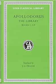 Amazon.com: Apollodorus: The Library, Volume I: Books 1-3.9 (Loeb ...
