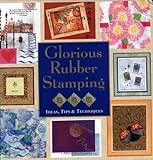 Great Rubber Stamping: Ideas, Tips and Techniques: Judy Ritchie, Jamie ...