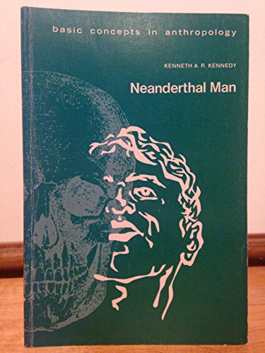 Neanderthal man (Basic concepts in anthropology): Kennedy, Kenneth A. R ...
