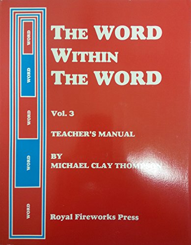 The Word Within the Word, Volume 3, Teacher's Edition: Michael Clay ...