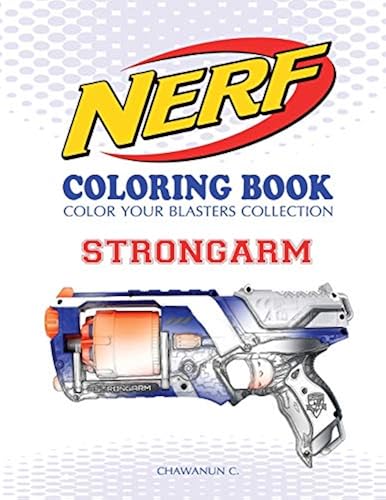 NERF Coloring Book : STRONGARM: Color Your Blasters Collection, N ...