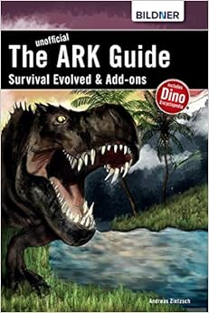 The unofficial ARK Guide: Survival Evolved & Add-ons: Amazon.co.uk ...