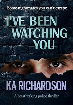 I've Been Watching You (The Forensic Files Book 1) by K.A. Richardson ...