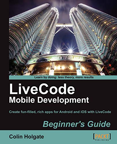 LiveCode Mobile Development Beginner's Guide: Holgate Colin: 9781849692489: Amazon.com: Books