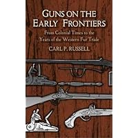 Guns on the Early Frontiers: From Colonial Times to the Years of the ...