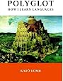 Polyglot: How I Learn Languages: Lomb, Kato: Amazon.com: Books