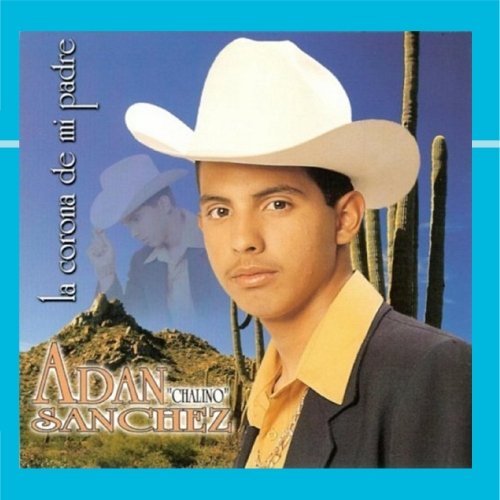 Adan Chalino Sanchez - La Corona De Mi Padre - Amazon.com Music