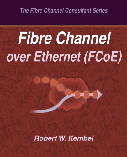 Fibre Channel over Ethernet (FCoE): 9780931836121: Computer Science ...