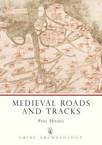 Medieval Roads and Tracks (Shire Archaeology): Hindle, Brian Paul ...