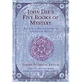 John Dee's Five Books of Mystery: Original Sourcebook of Enochian Magic ...