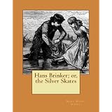 Hans Brinker or the Silver Skates: Mary Mapes Dodge, George Wharton ...